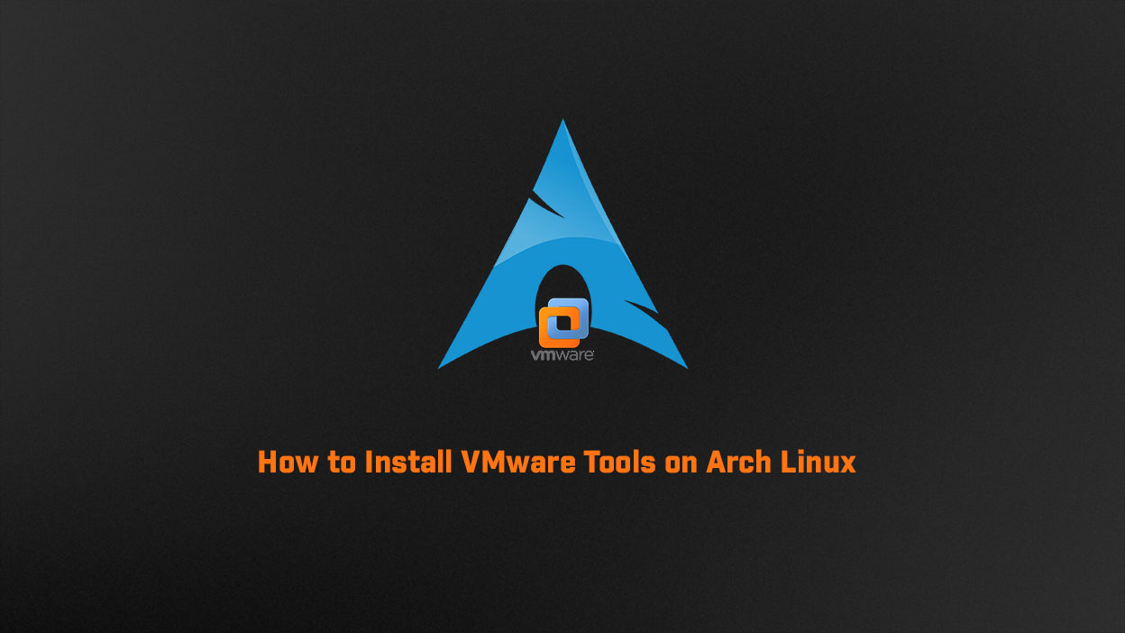 How To Install VMware Tools On Arch Linux TECH DHEE